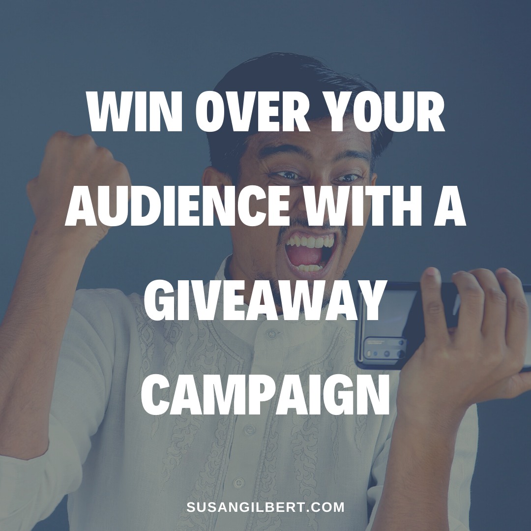 Win Over Your Audience with a Giveaway Campaign - Susan Gilbert ...