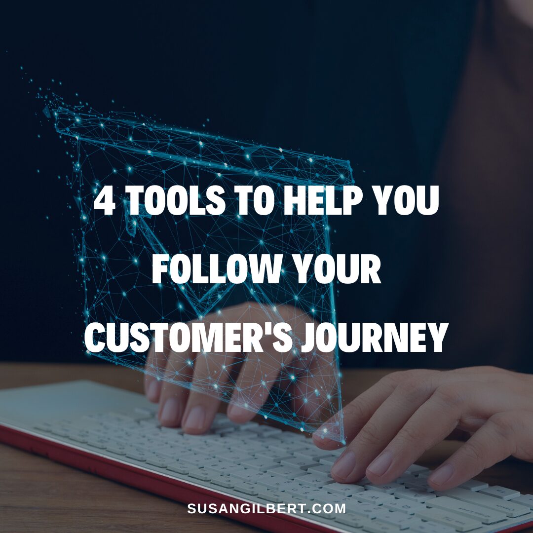 4 Tools to Help You Follow Your Customer's Journey - Susan Gilbert ...
